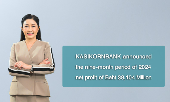 KASIKORNBANK announced the nine-month period of 2024 net profit of Baht 38,104 Million ...